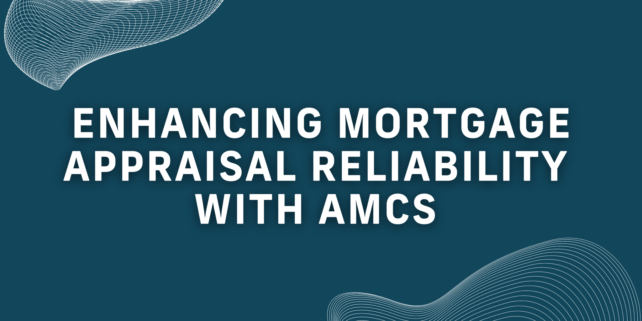 Enhancing Mortgage Appraisal Reliability with AMCs