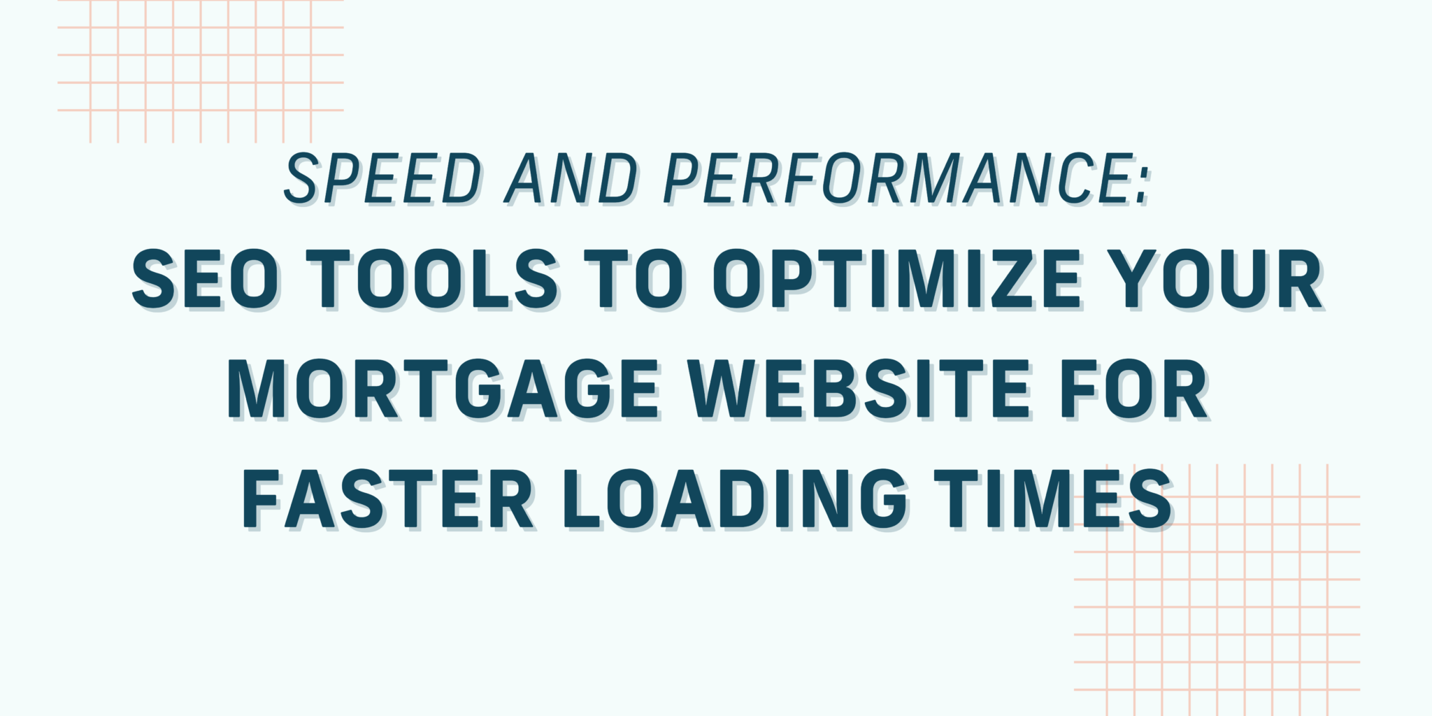 Speed and Performance: SEO Tools to Optimize Your Mortgage Website for ...
